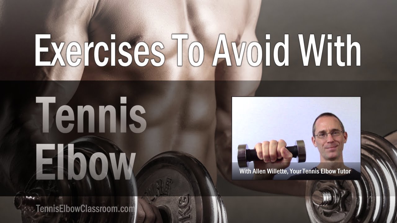 Exercises To Avoid When You Have Tennis Elbow