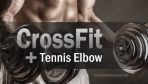 CrossFit And Tennis Elbow: 3 Ways CrossFit Puts You In The Crosshairs